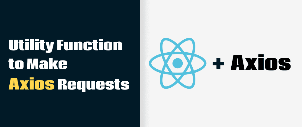 Utility Function to Make Axios Requests | Hosh'ki Tsunoda